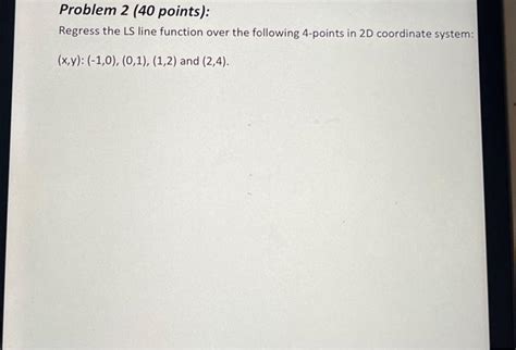 solved problem 2 40 points regress the ls line function