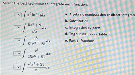 Solved Select The Best Technique To Integrate Each