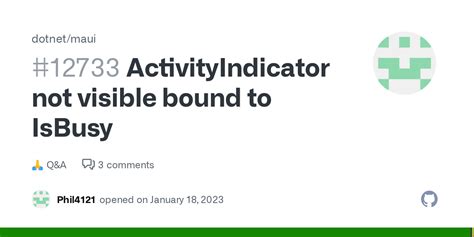 Activityindicator Not Visible Bound To Isbusy · Dotnet Maui · Discussion 12733 · Github