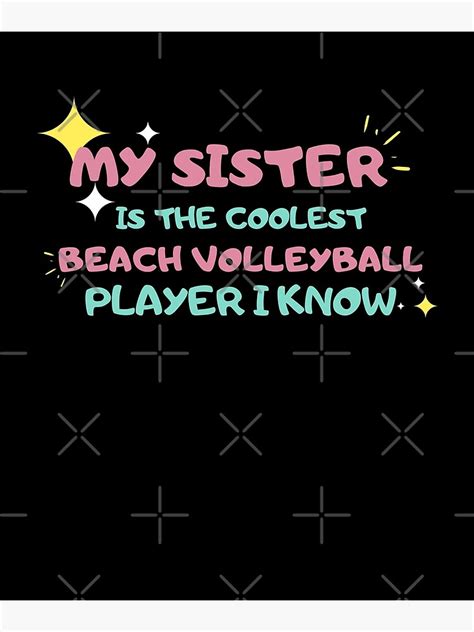 My Sister Is The Coolest Beach Volleyball Player I Know Volleyball Lovers Poster For Sale By