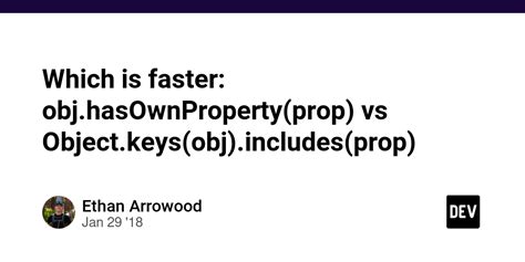 which is faster obj hasownproperty prop vs object keys obj cludes prop dev community