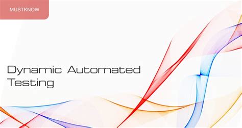 Dynamic Automated Testing