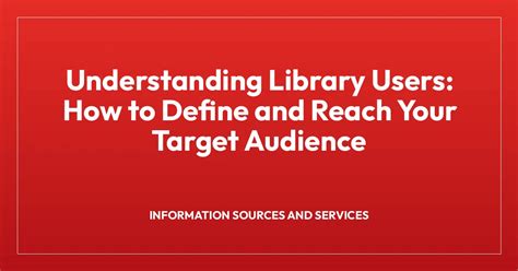 Understanding Library Users How To Define And Reach Your Target Audience Lis Library
