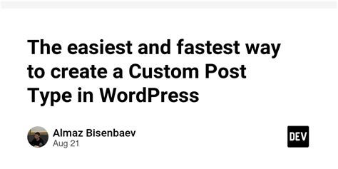 The Easiest And Fastest Way To Create A Custom Post Type In Wordpress Dev Community