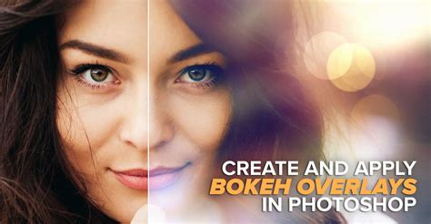 Create And Apply Bokeh Overlays In Photoshop Photoshop Bokeh Overlay Photoshop Techniques