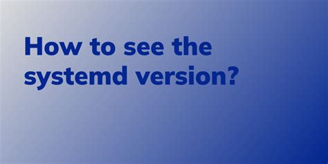 How To See The Systemd Version Linux Audit