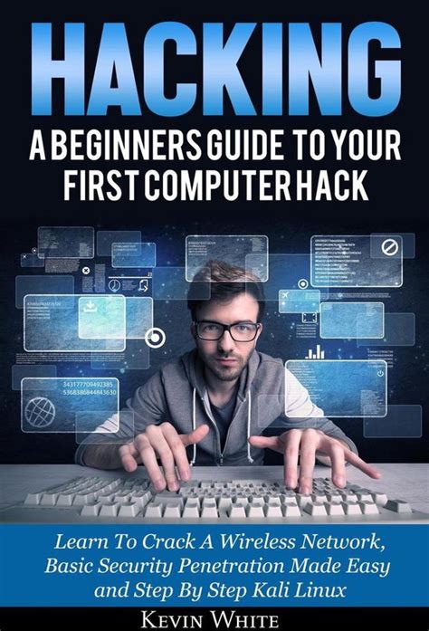 Hacking A Beginners Guide To Your First Computer Hack Learn To Crack