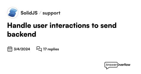Handle User Interactions To Send Backend Solidjs