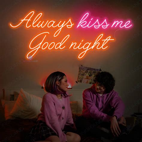 Always Kiss Me Goodnight Neon Sign Neon Sign Led Light Neongrand