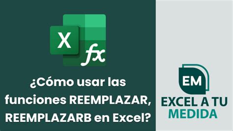 C Mo Usar Las Funciones Reemplazar Reemplazarb En Excel Excel A Tu Medida