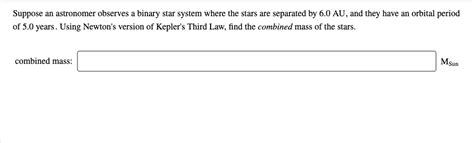 solved suppose an astronomer observes a binary star system