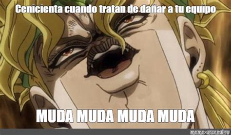 Meme Cenicienta Cuando Tratan De Dañar A Tu Equipo Muda Muda Muda Muda All Templates Meme