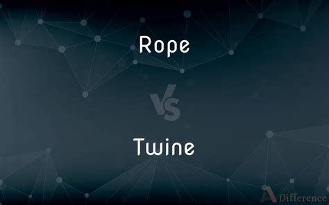 Rope Vs Twine — Whats The Difference