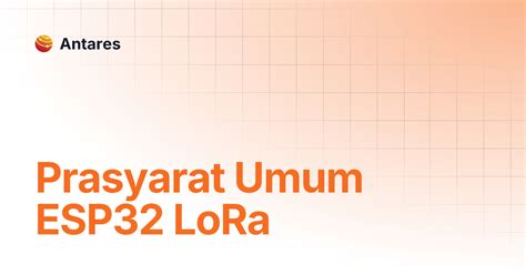 Prasyarat Umum Esp32 Lora Antares