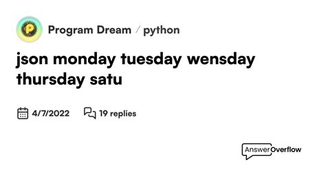 ```json Monday Tuesday Wensday Thursday Saturday Sunday