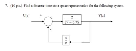 Solved 7 10 Pts Find A Discrete Time State Space