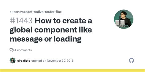 How To Create A Global Component Like Message Or Loading · Issue 1443 · Aksonovreact Native