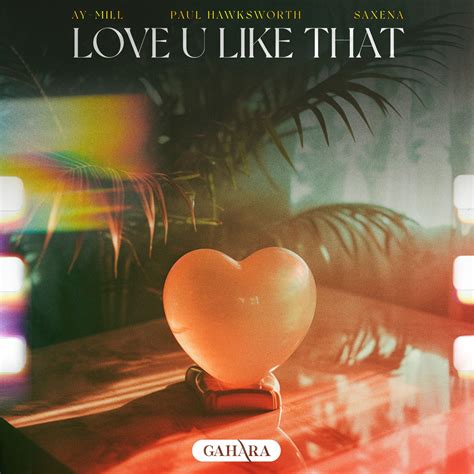 Love U Like That By Ay Mill Paul Hawksworth Saxena