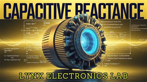 Understanding Capacitive Reactance In 15 Minutes Fast Youtube