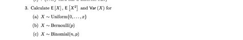 Solved Calculate E X E X2 And Var X For X Uniform0 I X Bernoullip C X Binomialn P