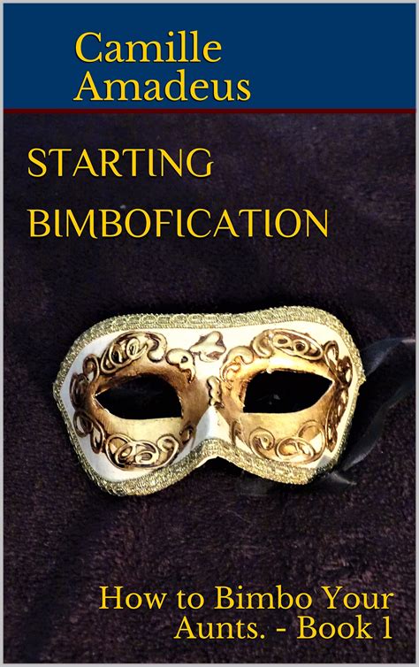 Starting Bimbofication How To Bimbo Your Aunts Book 1 By Camille Amadeus Goodreads