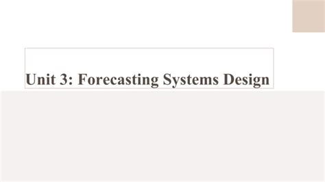 Unit 3 Forecasting Systems Design Understanding The System Ppt