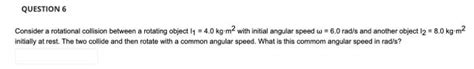 solved consider a rotational collision between a rotating