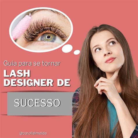 Guia Para Se Tornar Uma Lash De Sucesso Master Carol Almeida Ho