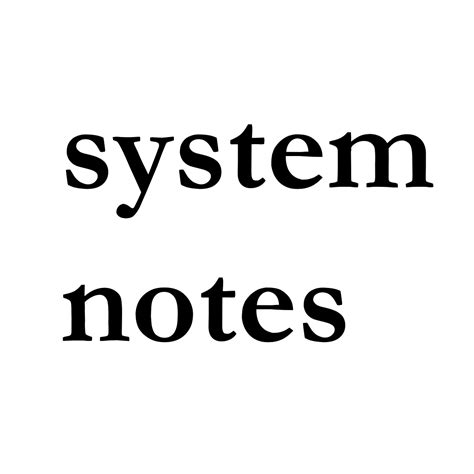 System Notes