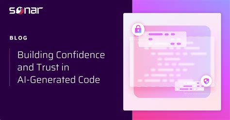 Building Confidence And Trust In Ai Generated Code Sonar