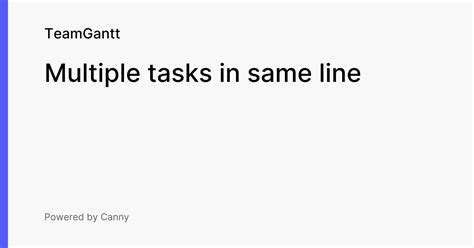 Multiple Tasks In Same Line Feature Requests Teamgantt