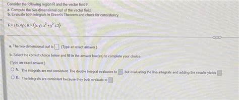 Solved Consider The Following Region R And The Vector Field Chegg