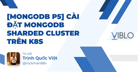 Cài đặt Mongodb Sharded Cluster Trên Kubernetes Trong 5 Phút