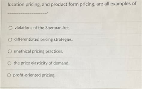 Solved Location Pricing And Product Form Pricing Are All