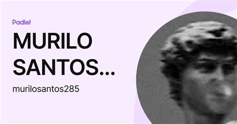 Murilo Santos Luz Murilosantos285 Profile Padlet