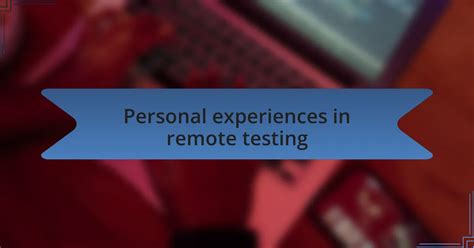 How I Tackle Testing In Remote Teams •