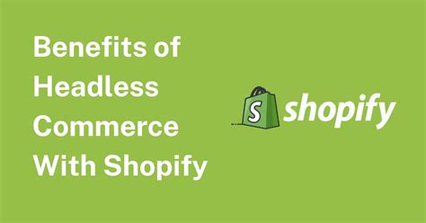 7 Key Benefits Of Headless Commerce With Shopify Blog