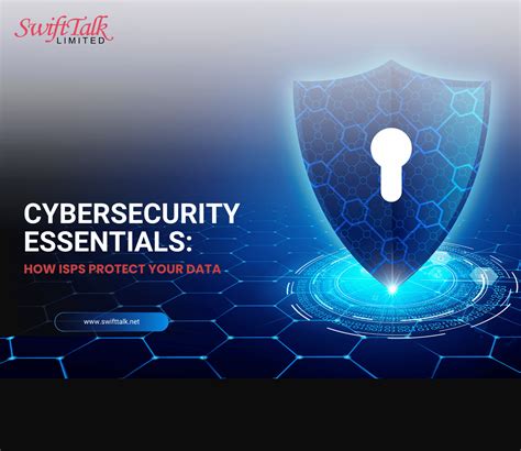 Cybersecurity Essentials How Isps Protect Your Data Swifttalk