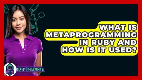 What Is Metaprogramming In Ruby And How Is It Used Next Lvl Programming Youtube