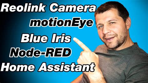 rtsp reolink camera motioneye blue iris node red home assistant youtube