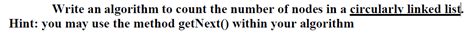 Solved Write An Algorithm To Count The Number Of Nodes In A