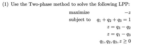 Solved 1 Use The Two Phase Method To Solve The Following