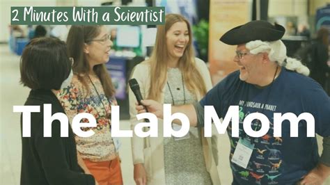 2 Minutes With A Scientist The Lab Mom Youtube