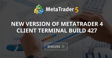 new version of metatrader 4 client terminal build 427 auto trading