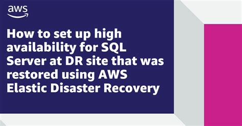 How To Set Up High Availability For Sql Server At Dr Site That Was Restored Using Aws Elastic