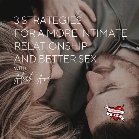 Strategies To A More Intimate Relationship And Better Sex Aleah Ava