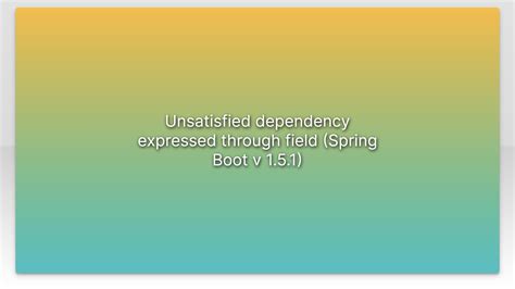 unsatisfied dependency expressed through field spring boot v 1 5 1 youtube