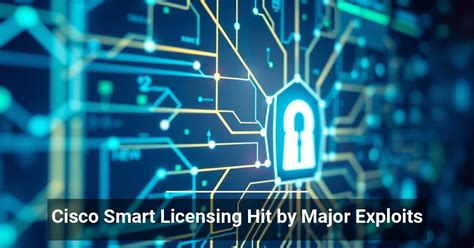 Cisco Smart Licensing Hit By Major Exploits Jump Start Technology