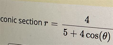 Solved Conic Section R 45 4cos θ