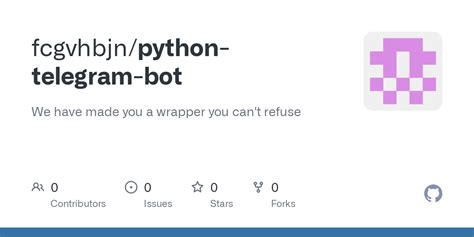 Github Fcgvhbjnpython Telegram Bot We Have Made You A Wrapper You Cant Refuse
